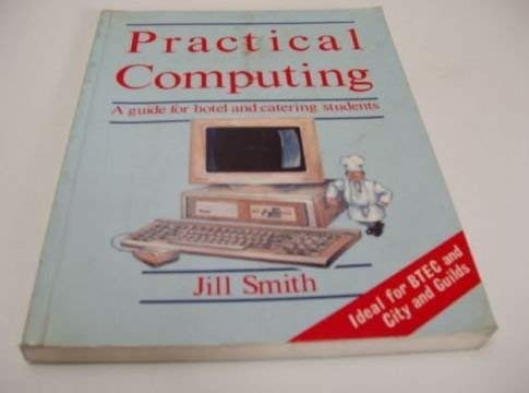 Practical Computing: A Guide for Hotel and Catering Students (The ...