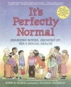 It's Perfectly Normal: Changing Bodies, Growing Up, Sex, and Sexual ...