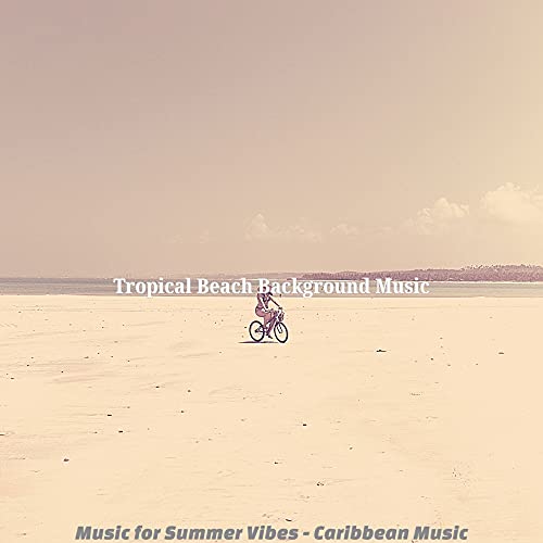 Music for Summer Vibes - Caribbean Music de Tropical Beach Background ...