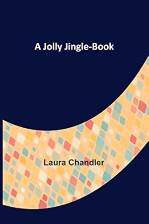 A Jolly Jingle-Book: Laura Chandler: 9789356376625: Amazon.com: Books