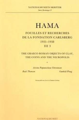Hama III, 3: Graeco-Roman Objects of Clay, the Coins and the Necropolis ...