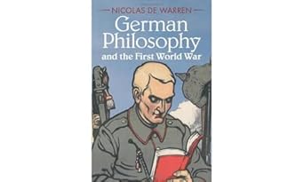 German Philosophy and the First World War: de Warren, Nicolas ...