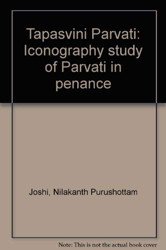 Tapasvini Parvati, Iconographic Study of Parvati in Penance: Nilakanth ...