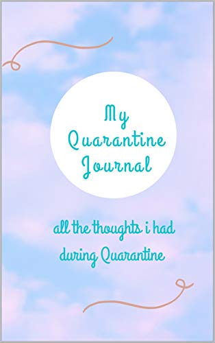 my quarantine journal notebook: all the thoughts i had during ...