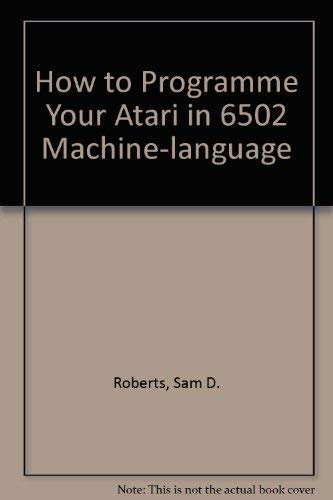 How to Programme Your Atari in 6502 Machine-language : Roberts, Sam D.: Amazon.in: Books