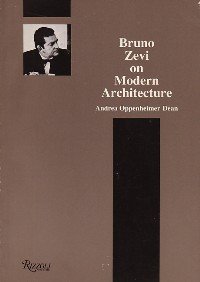 Bruno Zevi On Modern Architecture: Andrea Oppenheimer Dean ...