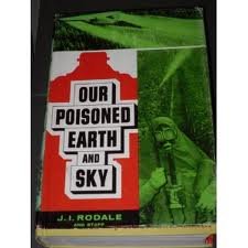 Our poisoned earth and sky: Rodale, J. I: Amazon.com: Books