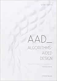 AAD Algorithms-Aided Design. Parametric strategies using grasshopper : Tedeschi, Arturo: Amazon ...