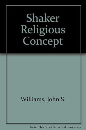 Shaker Religious Concept: Williams, John S.: 9780937942048: Amazon.com ...
