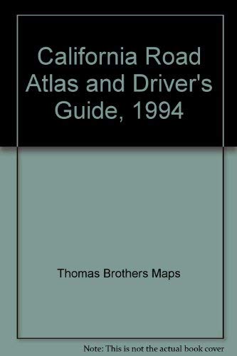 California Road Atlas and Driver's Guide, 1994: Thomas Brothers Maps ...