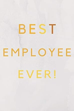 Best Employee Ever!: Best Employee Happy Gift / Journal For The Hardest ...