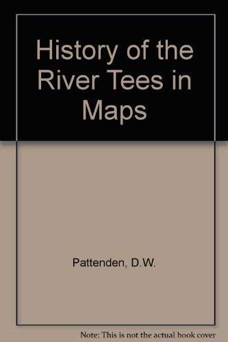 Amazon | History of the River Tees in Maps | Pattenden, D.W. | Reference