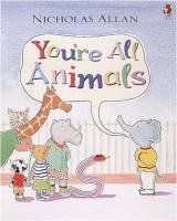 Youre All Animals: Amazon.co.uk: Allan, Nicholas: 9780099411253: Books