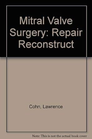Mitral Valve Surgery: Repair Reconstruct and Replace: 9780071445412 ...