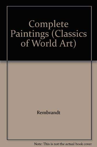 The complete paintings of Rembrandt (Classics of world art): Rembrandt ...