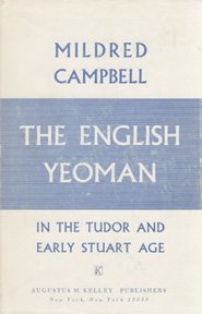 The English Yeoman under Elizabeth and the Early Stuarts, (Reprints of ...
