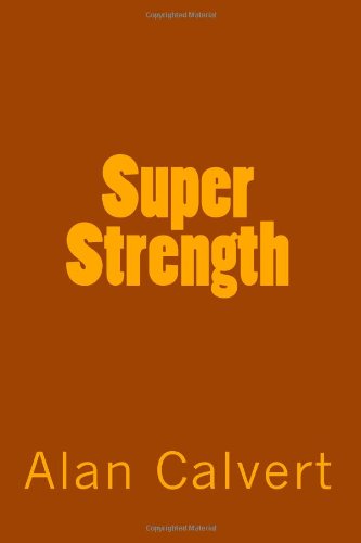 Super Strength: (Original Version, Restored): Calvert, Alan ...