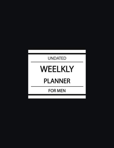 Undated Weekly Planner For Men: A 1 Year For Productivity and Happiness ...