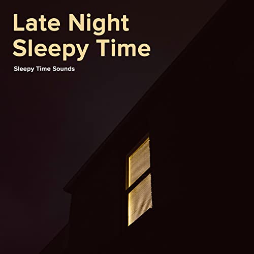 Amazon Music - Sleepy Time SoundsのLate Night Sleepy Time - Amazon.co.jp
