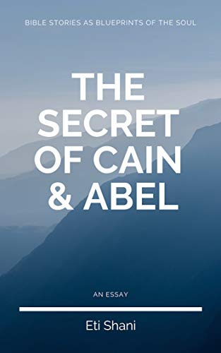 Bible Stories As Blueprints Of The Soul: The Secret Of Cain & Abel – an ...