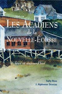 Les Acadiens De La Nouvelle-ecosse: Ross, Sally, Deveau, Alphonse J ...