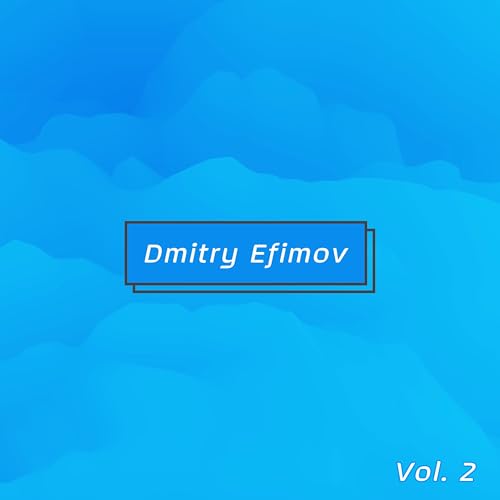 Amazon Music - Dmitry EfimovのDmitry Efimov, Vol. 2 - Amazon.co.jp