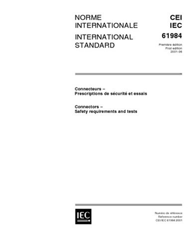 IEC 61984 Ed. 1.0 b:2001, Connectors - Safety requirements and tests ...