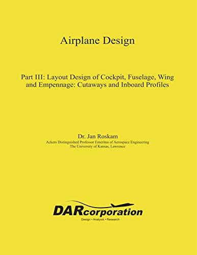 Airplane Design Part III: Layout Design of Cockpit, Fuselage, Wing and ...