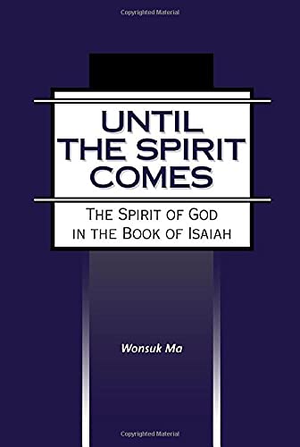 Until the Spirit Comes: The Spirit of God in the Book of Isaiah (Jsot ...