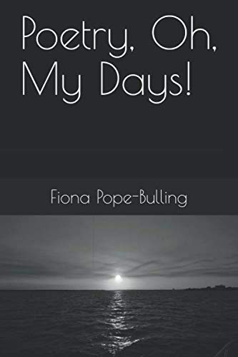 Poetry, Oh, My Days!: Pope-Bulling, Fiona: 9781079769104: Amazon.com: Books