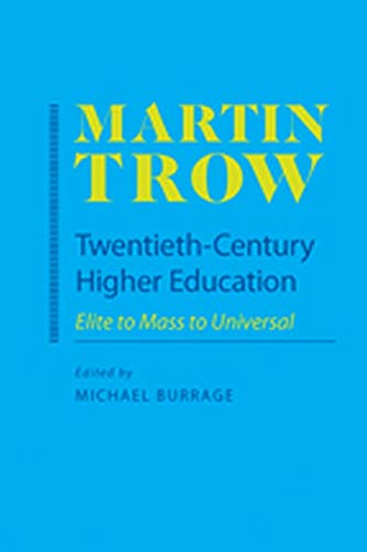 Twentieth-Century Higher Education: Elite to Mass to Universal: Trow ...