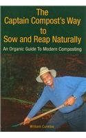 The Captain Compost's Way to Sow and Reap Naturally: An Organic Guide ...
