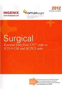 Surgical Cross Coder 2012: Essential Links from CPT Codes to ICD-9-CM ...