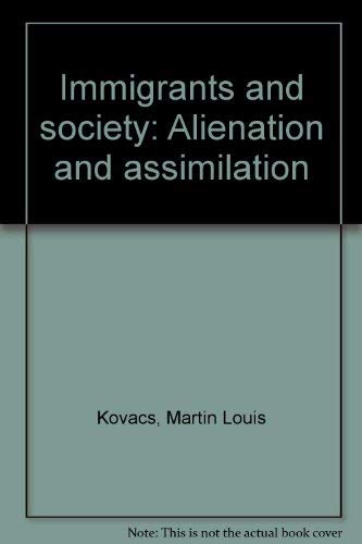 Immigrants and society: Alienation and assimilation: Arthur J. Cropley ...