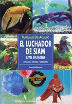 Manuales del acuario. El luchador de Siam (Manuales del acuario ...