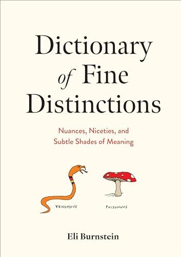 Dictionary of Fine Distinctions: Nuances, Niceties, and Subtle Shades ...