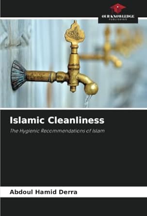Islamic Cleanliness: The Hygienic Recommendations of Islam: Derra ...