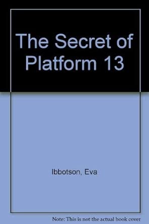 The Secret of Platform 13 : Ibbotson, Eva, Porter, Sue: Amazon.co.za: Books