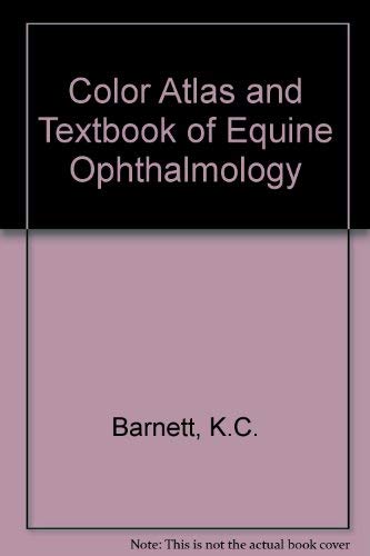 Color Atlas and Text of Equine Ophthalmology: Barnett, Keith C ...