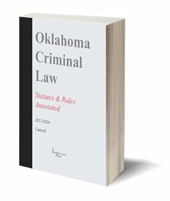 Oklahoma Criminal Law Statutes & Rules Annotated 2023-2024 Edition ...