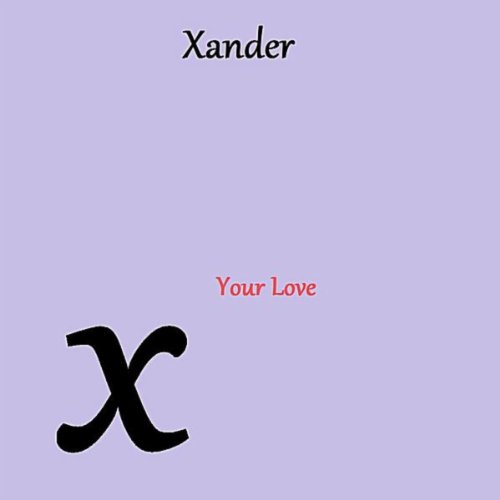 Amazon.com: Your Love : Xander: Digital Music