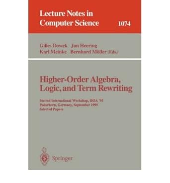 Higher-Order Algebra, Logic, and Term Rewriting: Second International Workshop, Hoa '95 ...