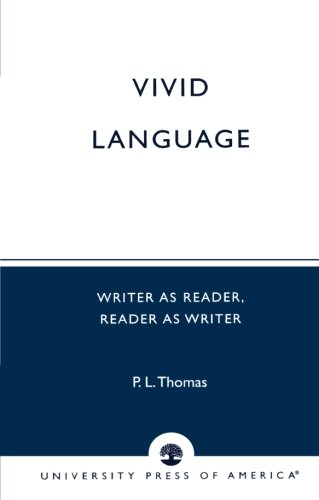 Vivid Language: Writer as Reader, Reader as Writer: Thomas, P. L ...