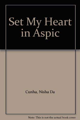 Set my heart in aspic: Nisha Da Cunha: 9788172232832: Amazon.com: Books