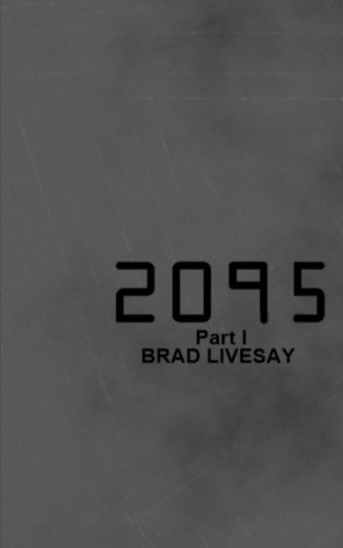 2095: Part I: Book I of the 2095 Trilogy: Livesay, Brad: 9781480142435 ...