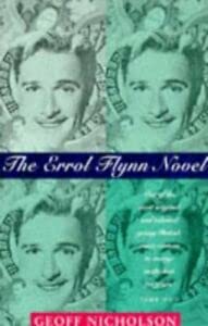 The Errol Flynn novel: Nicholson, Geoff: 9780340599198: Amazon.com: Books