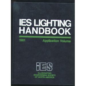 IES Lighting Handbook, 1981 Application Volume: John E. Kaufman ...