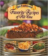 Old Fashioned Favorite Recipes of All Time: Barnes & Noble (Editor ...