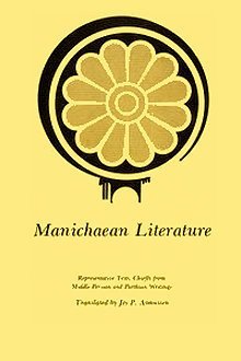 Manichaean Literature: Representative Texts. Chiefly from Middle Persia ...