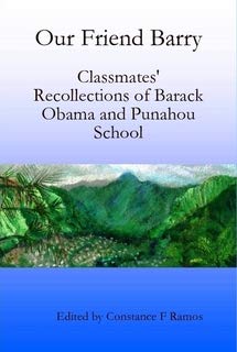 Our Friend Barry: Classmates' Recollections of Barack Obama and Punahou ...